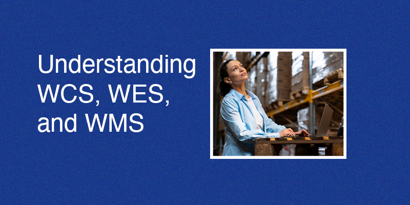 Understanding WCS, WES, and WMS - MHI Blog